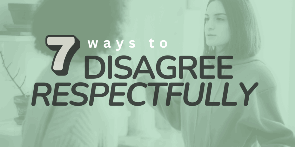 7 Ways to Disagree Respectfully | Teen Life